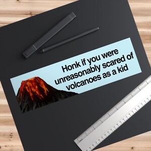 Honk If You Were Scared of Volcanoes Bumper Sticker Gen Z, Cursed Meme ...