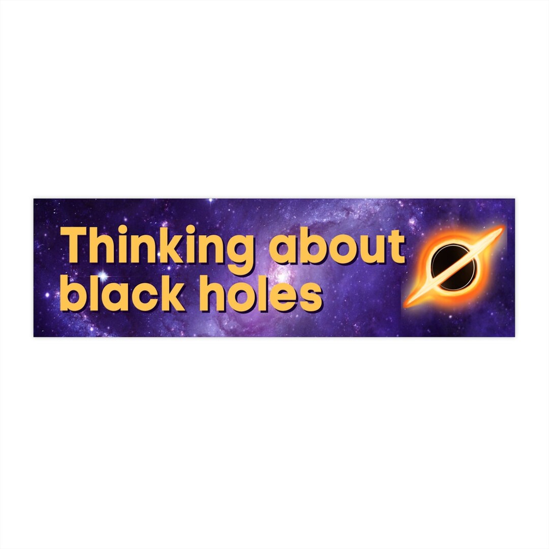Black Hole Space Bumper Sticker, Funny Black Hole Bumper Sticker, Gifts ...