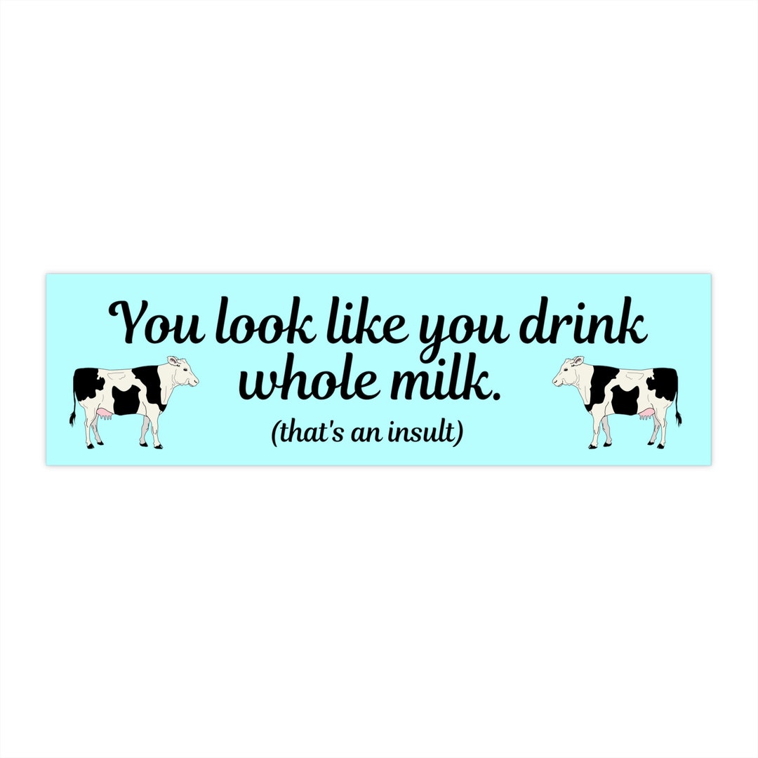 Whole Milk Bumper Sticker Funny, Weird Novelty Car Sticker Decals ...
