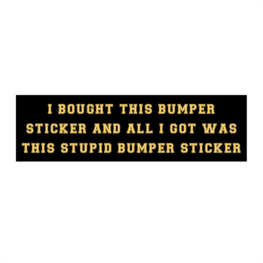 Stupid Bumper Sticker Funny, Weird Car Sticker Decals for Window, Funny ...