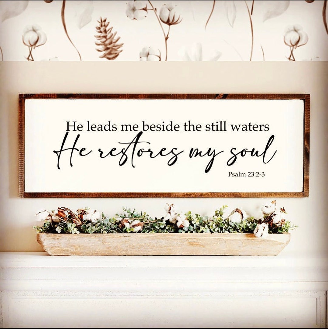 He Leads Me Beside the Still Waters, He Restores My Soul | Psalm 23 2-3 | Printable Farmhouse ...