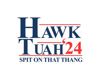 Hawk Tuah Spit on That Thang PNG Hawk Tuah '24 INSTANT DOWNLOAD Digital ...