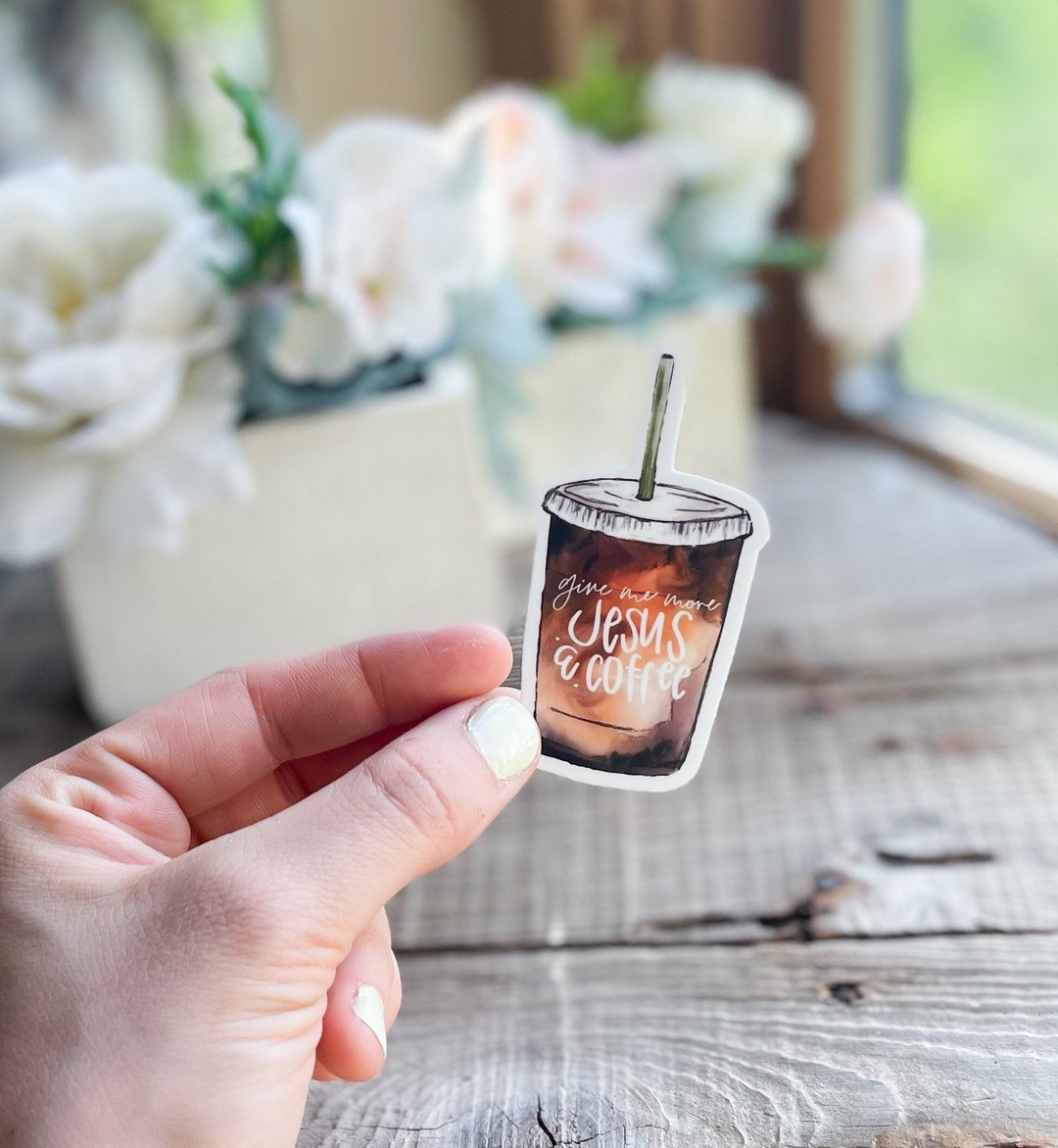 More Jesus and Coffee Sticker, Coffee Cup, Iced Coffee Drink, Cold Brew ...