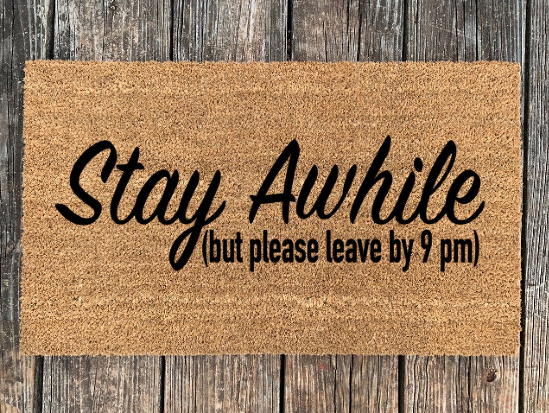 Stay Awhile but Please Leave by 9PM Doormat - Etsy