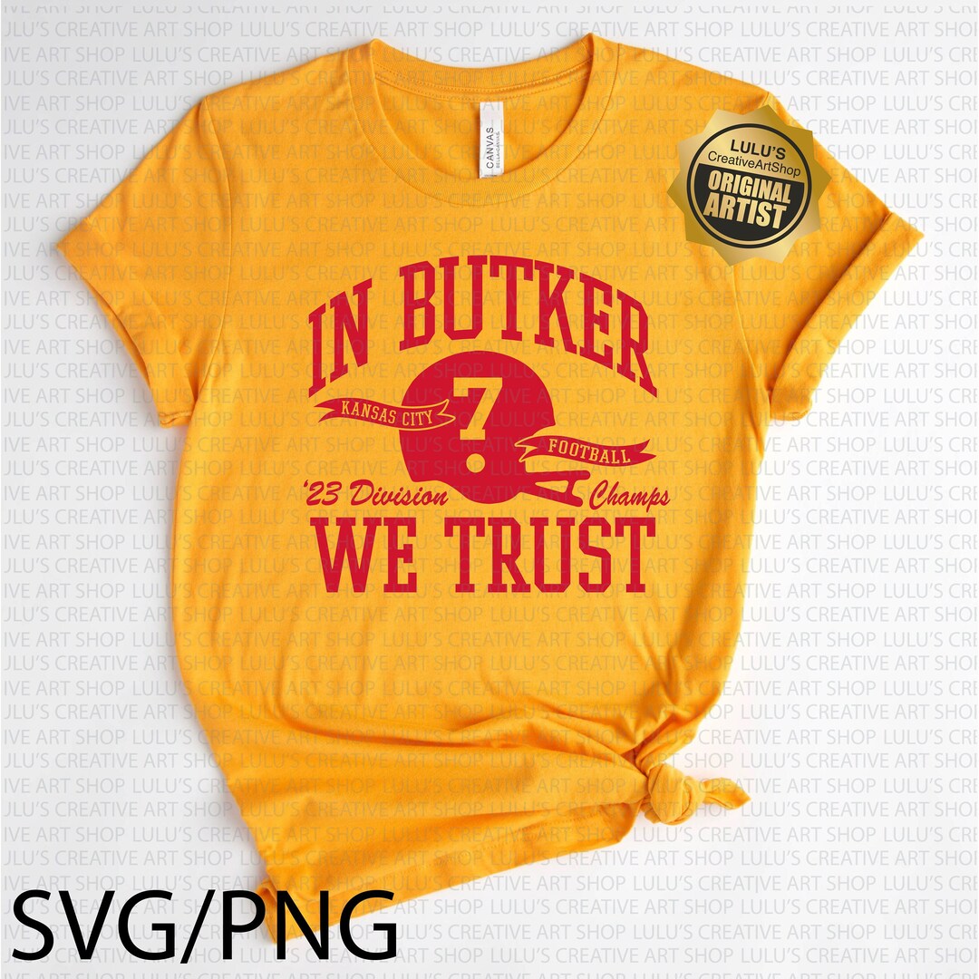 Butker Svg-png-in Butker We Trust Svg-png-kc Champs Svg-kc Football Svg ...
