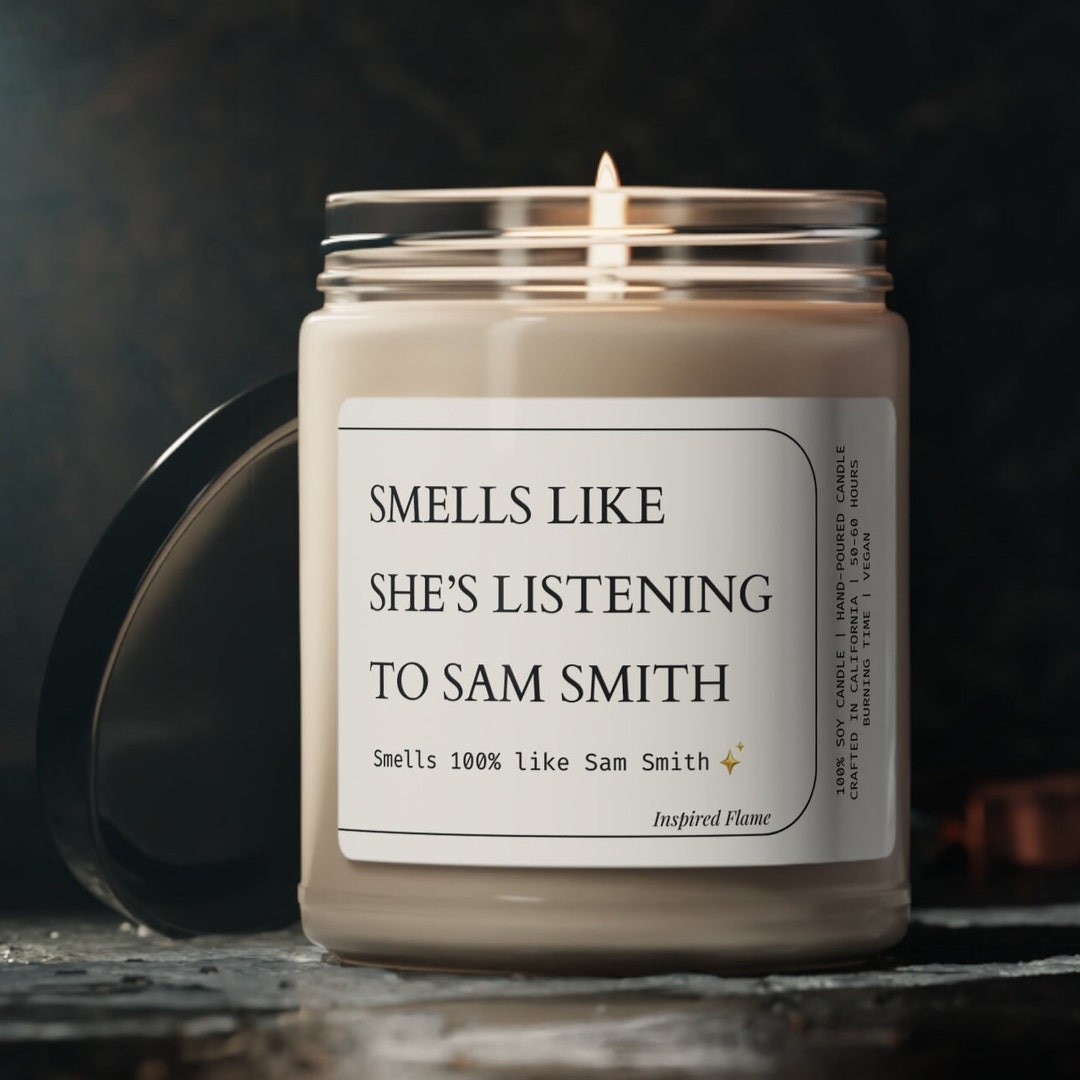 Smells Like She's/he's Listening to Sam Smith Candle, Sam Smith Merch ...
