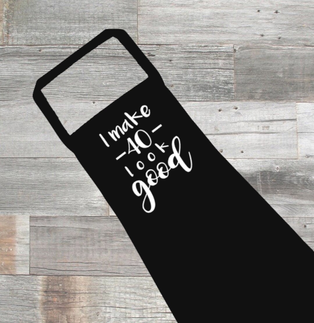 I Make 40 Look Good, 40th Birthday Gift, 40th Apron, Gift for Cook Chef ...