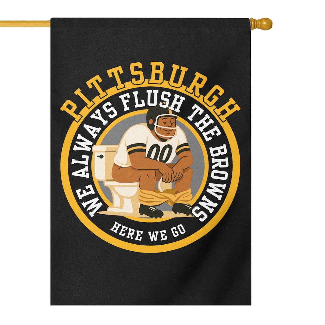 Pittsburgh Flush the Browns Flag - Funny Rivalry Garden Banner ...