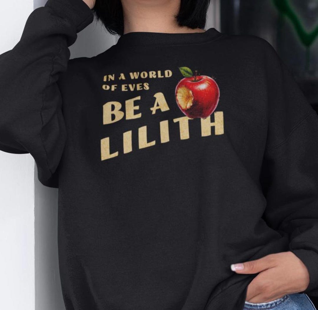 In a World of Eves Be a Lilith Unisex Crewneck, Empowerment Sweatshirt ...