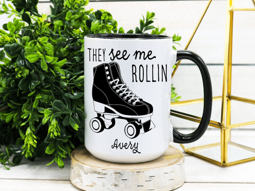 PERSONALIZED Roller Skate Mug, They See Me Rollin, Roller Skate Gift ...