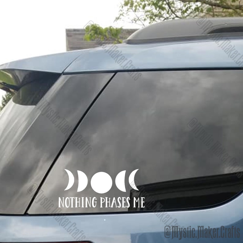 Nothing Phases Me Decal - Permanent Vinyl Sticker for a Resilient ...