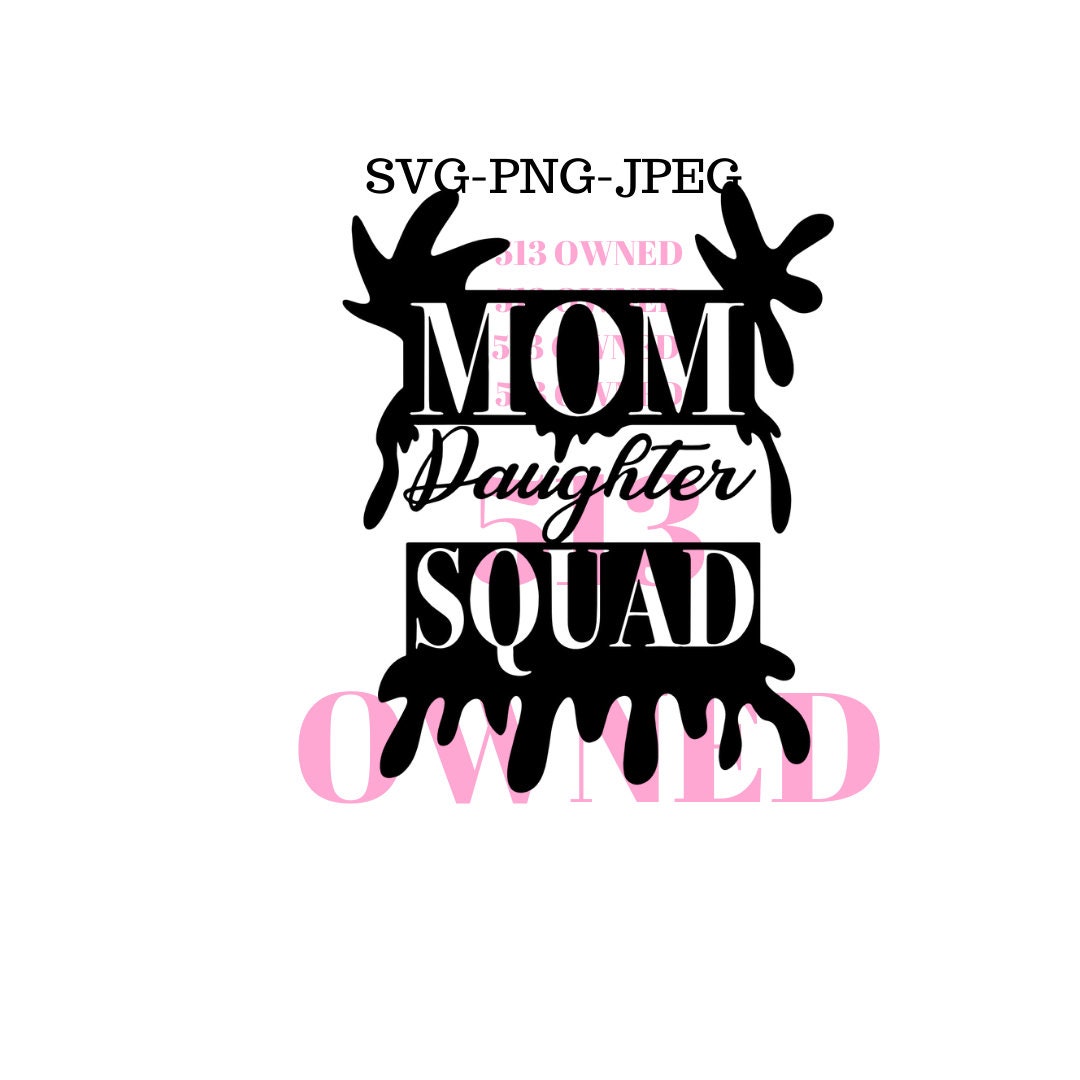 Mom Daughter Squad Splash Svg Png Designs Mom Life Squad Etsy