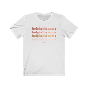 Holy is His Name - Christian T Shirt, Catholic Tshirt, Catholic Apparel ...