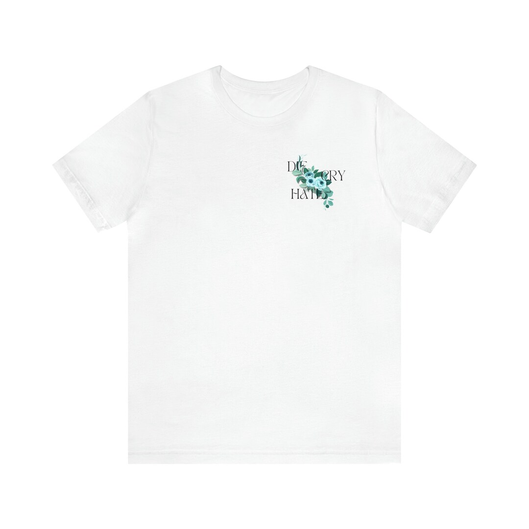 Die Cry Hate Unisex Jersey Short Sleeve Tee - Etsy
