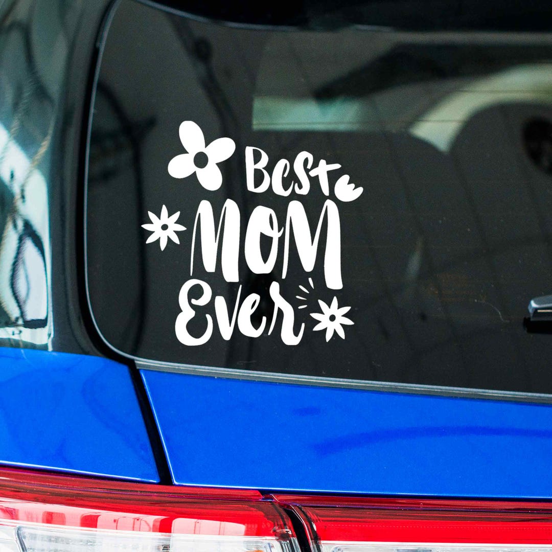 Best Mom Ever Mother's Day Vinyl Sticker, Decal for Scrapbooks, Gifts ...
