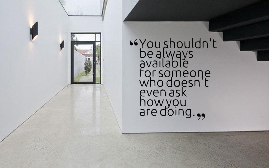 You Shouldn't Be Always Available for Someone Who Doesn't Even Ask How ...