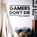 Video Game Wall Vinyl Sticker Gamers Don't Die They - Etsy
