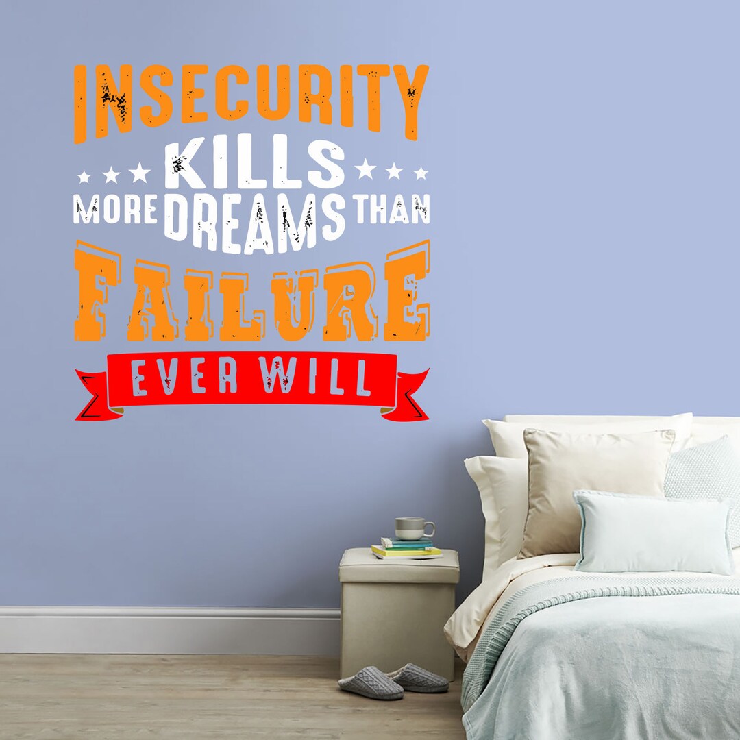 Insecurity Kills More Dreams Than Failure Ever Will Quote Phrase Car ...
