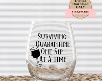 Surviving Quarantine One Glass at a Time SVG, Quarantine SVG, Covid SVG ...