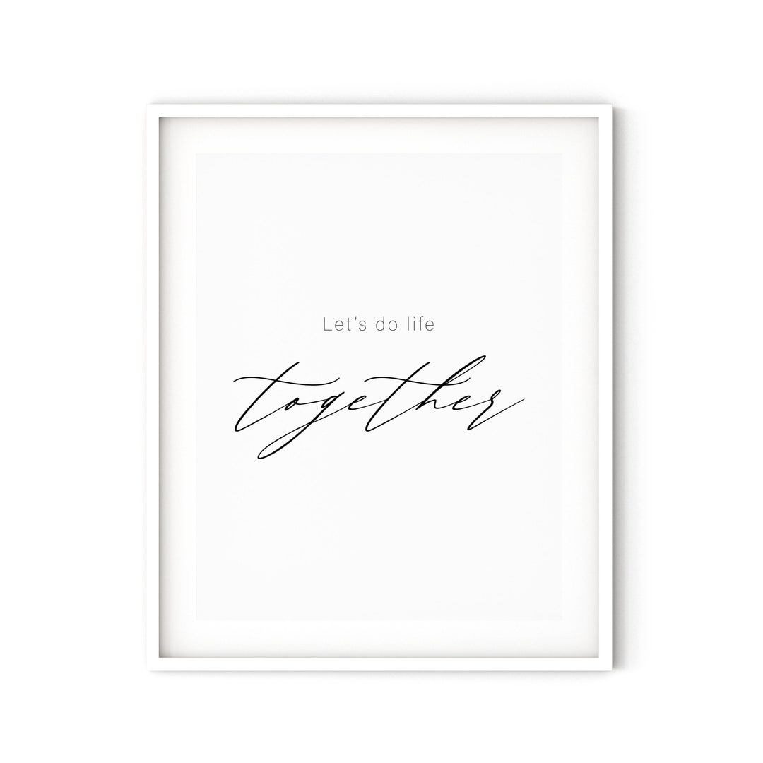 Let's Do Life Together Print, Romantic Quote Wall Art, Together Quotes ...