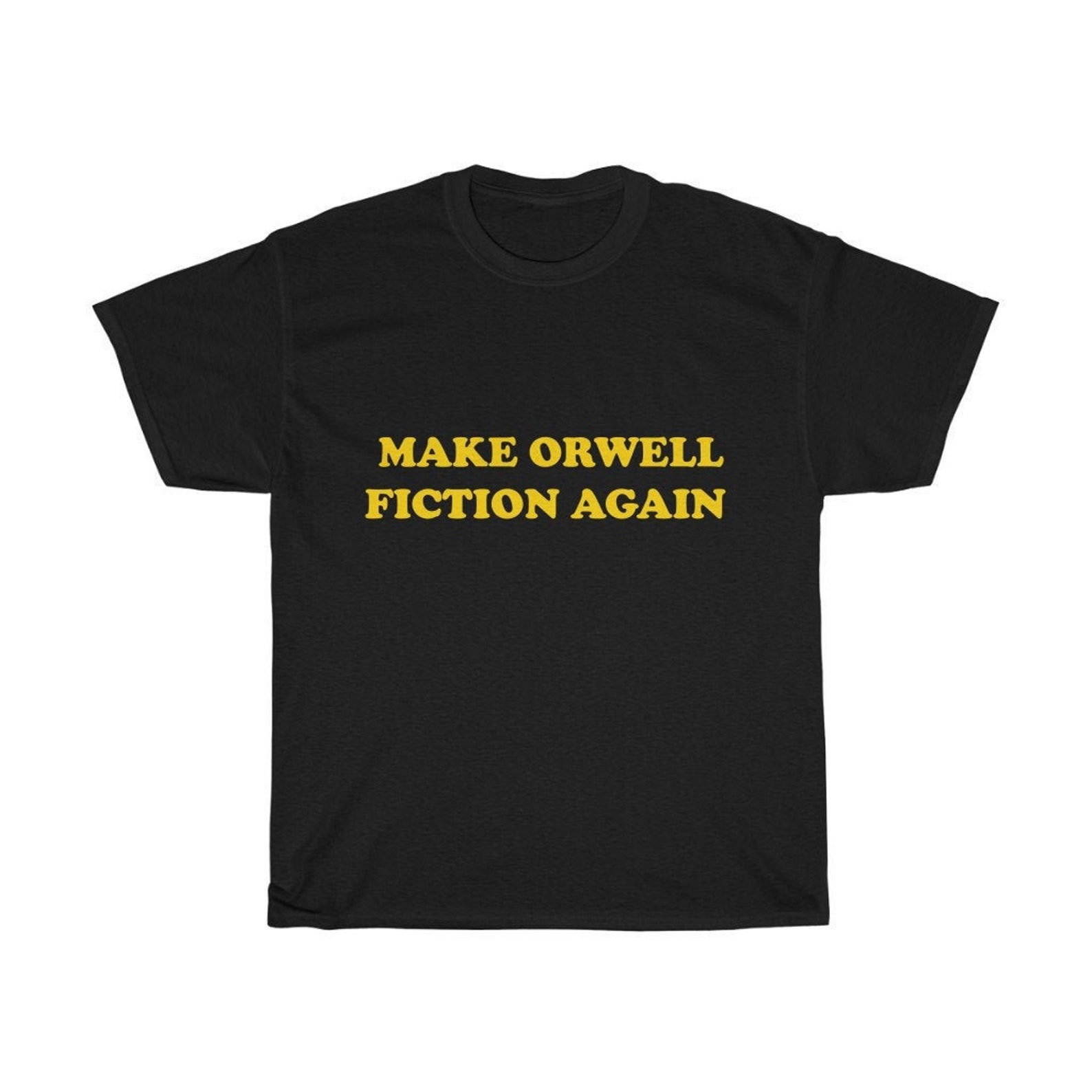 Make Orwell Fiction Again T Shirt Etsy
