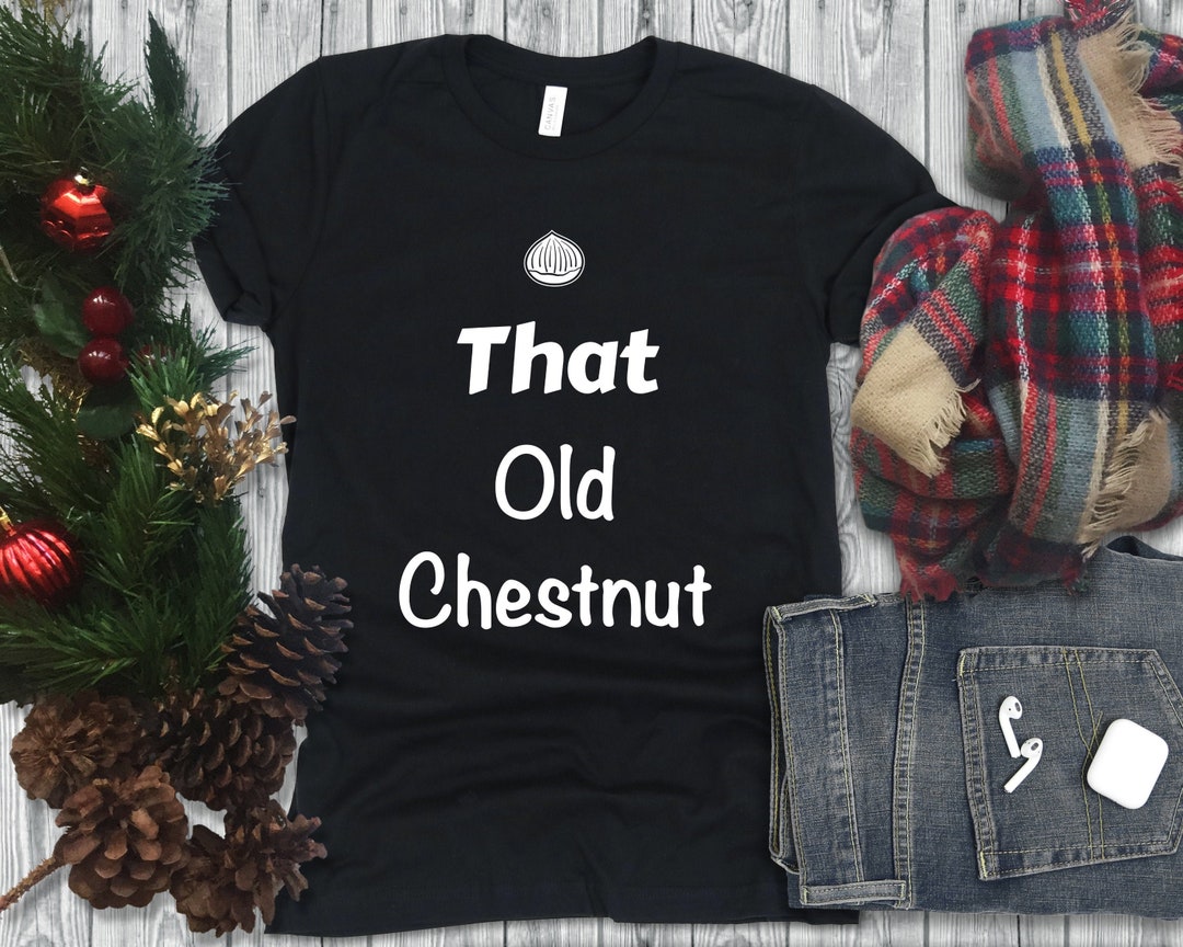 That Old Chestnut Christmas T-shirt Dad Joke Gift Family - Etsy France