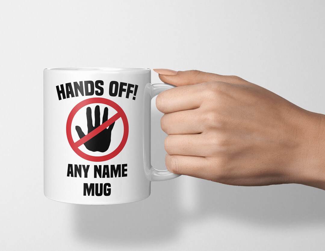 Personalised Hands off Mug, Custom Name, Funny Mugs, Tea/coffee Cup ...