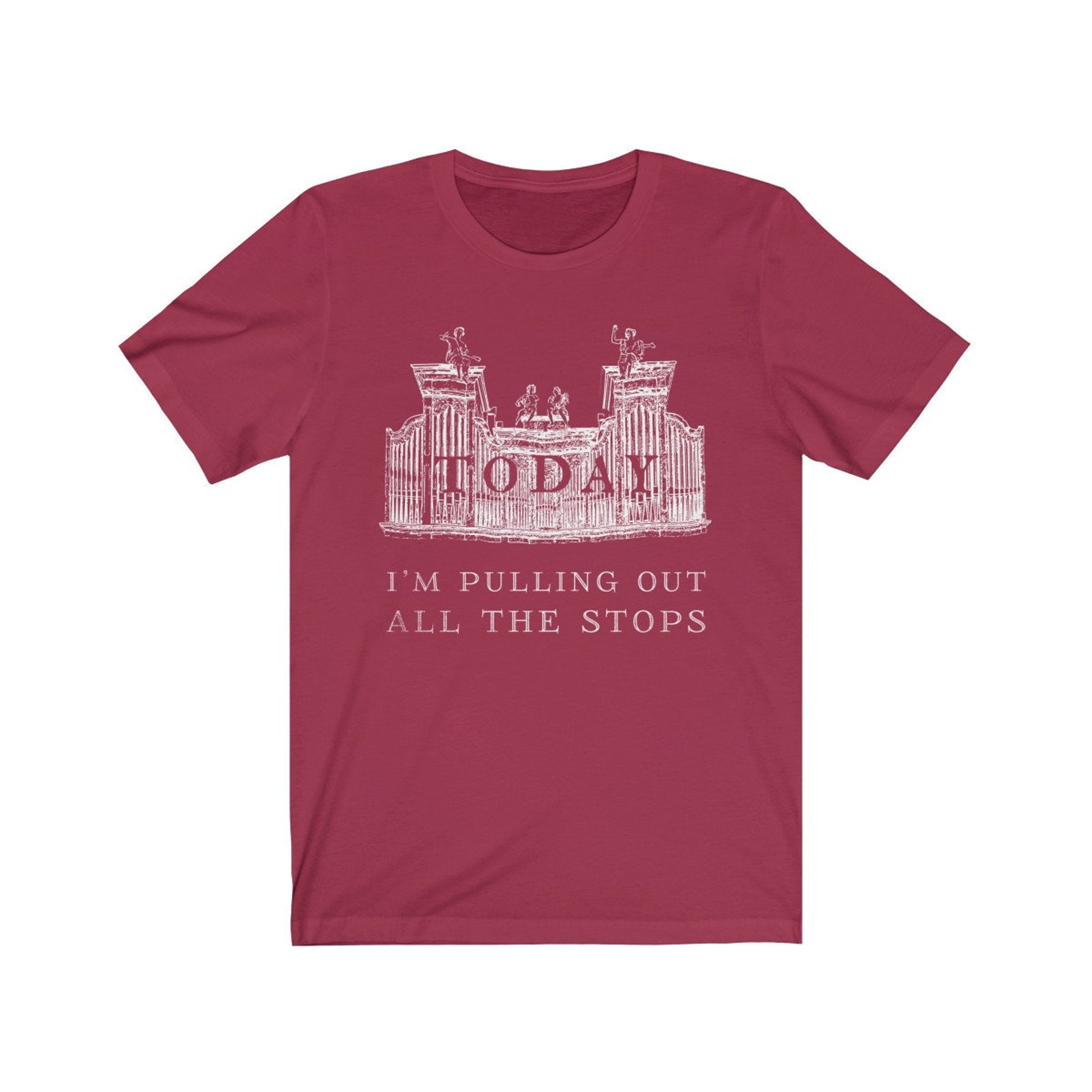Funny Pipe Organ Humor Short-sleeve T-shirt - Today I'm Pulling Out All ...