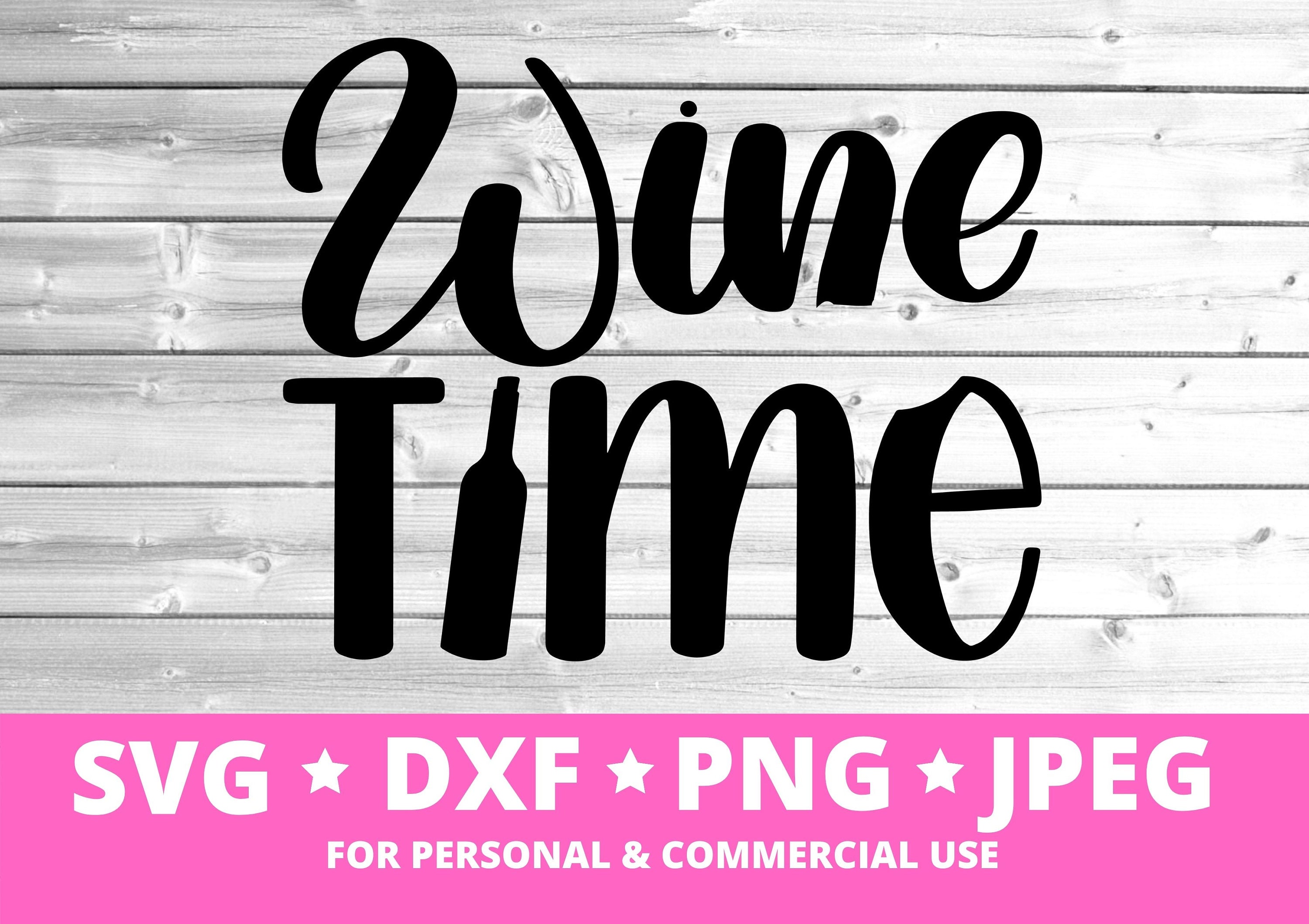Wine Time Svg Wine Svg Wine Quote Svg Png Dxf Instant - Etsy Ireland