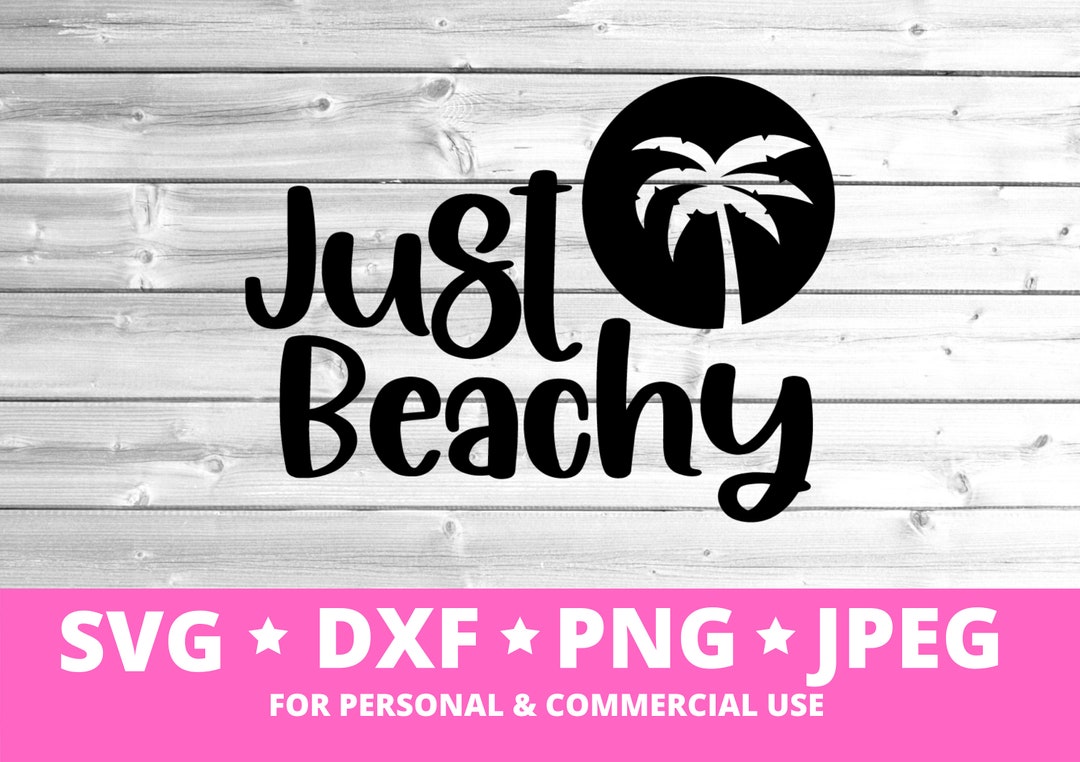 Just Beachy SVG Beach Life File SVG Silhouette Cut File Cricut Print ...