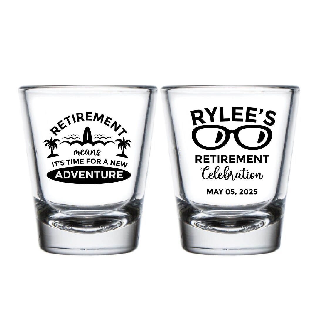 Retirement Party Shot Glasses, Retirement Means It's Time for A New ...