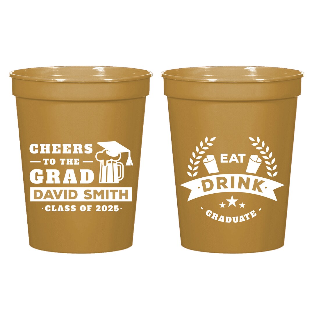 Cheers to the Grad Stadium Cups, Eat, Drink, Graduate Stadium Cups ...