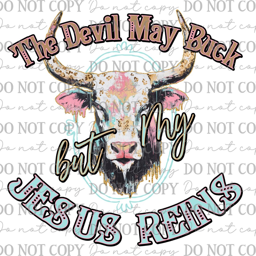 The Devil May Buck, My Jesus Reins DTF Print: Ready to Press Transfer ...