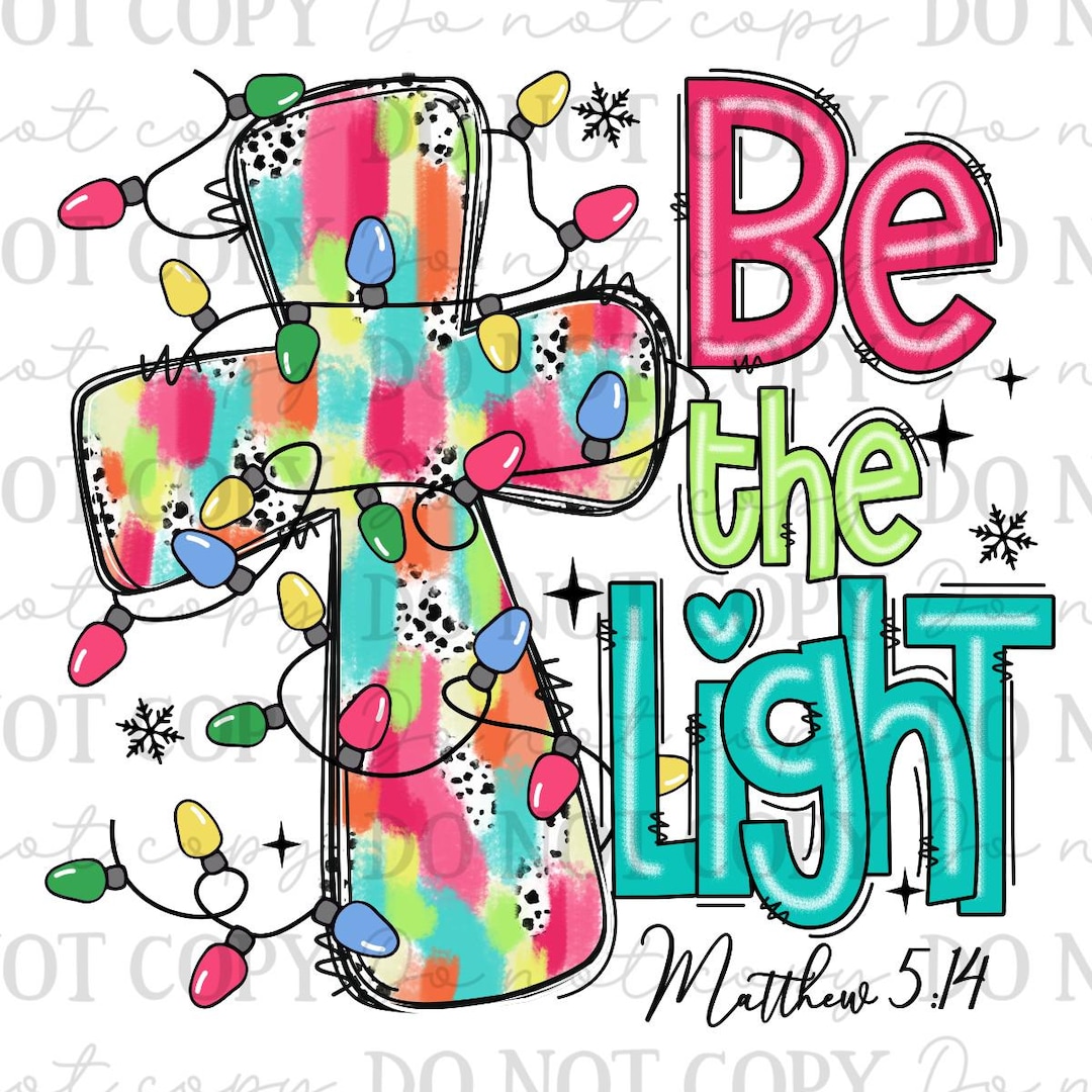 Be the Light Bright Color Print /christmas Print/sublimation Print/diy ...