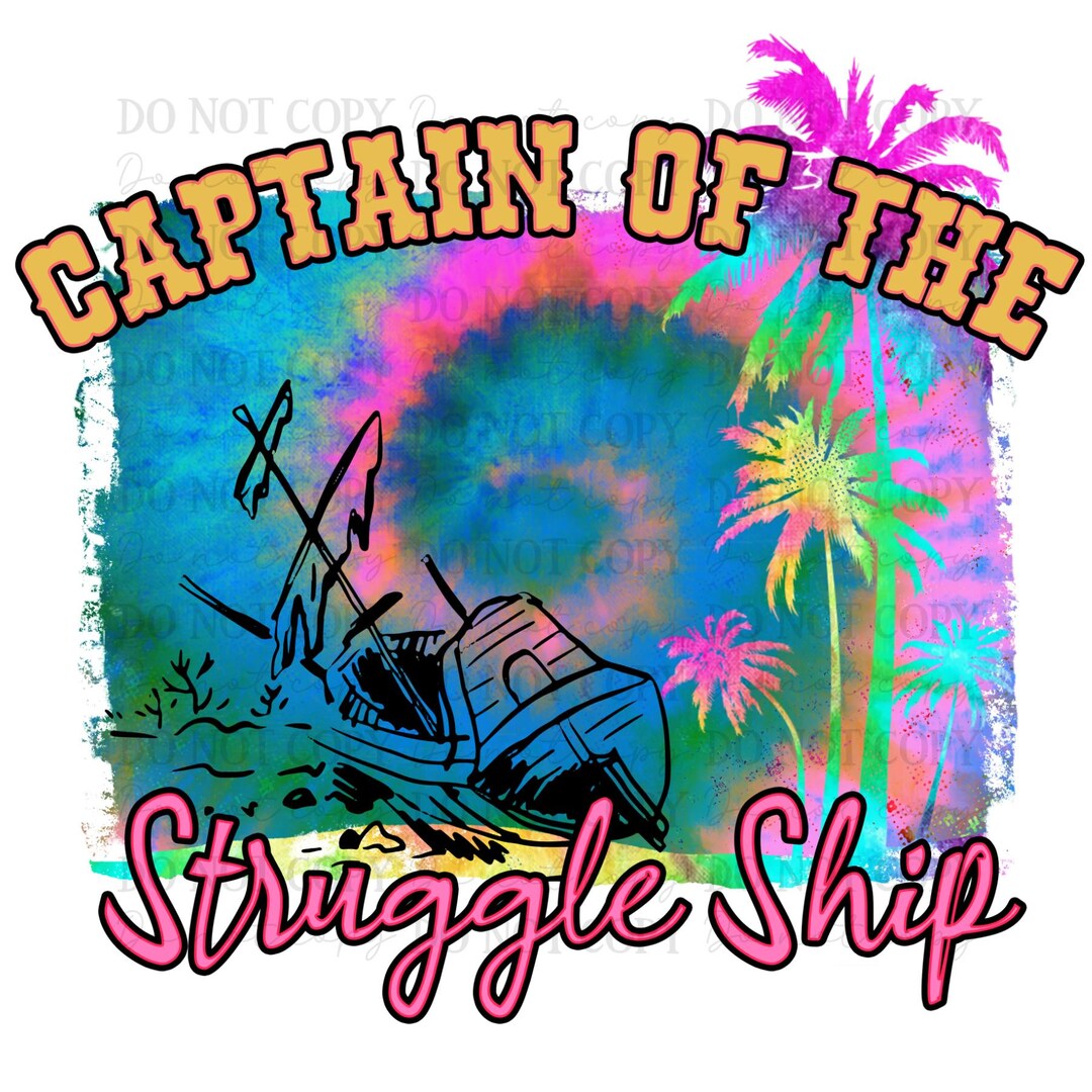 Captain of the Struggle Ship Summer Print / DTF Print/ Sublimation ...