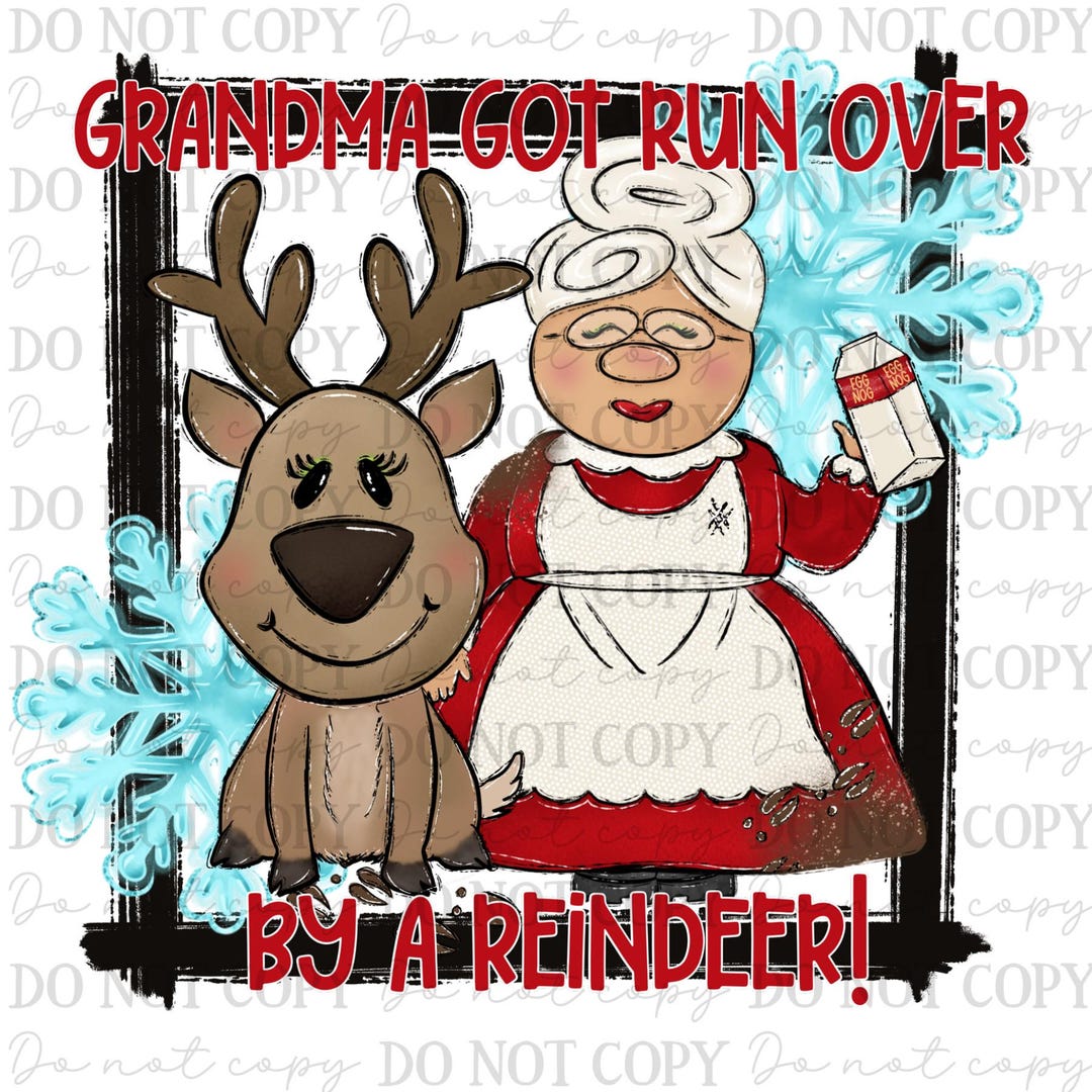 Grandma Got Run Over by a Reindeer Print / Christmas Print/ Sublimation ...