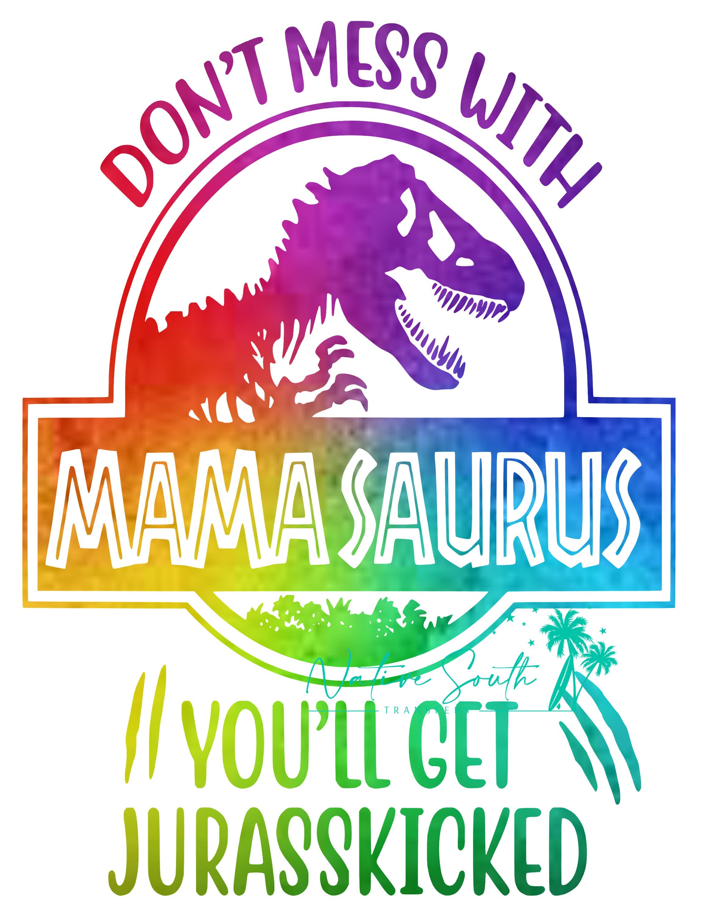 Dont Mess With Mamasaurus Rainbow Dinosaur Mama Sublimation - Etsy