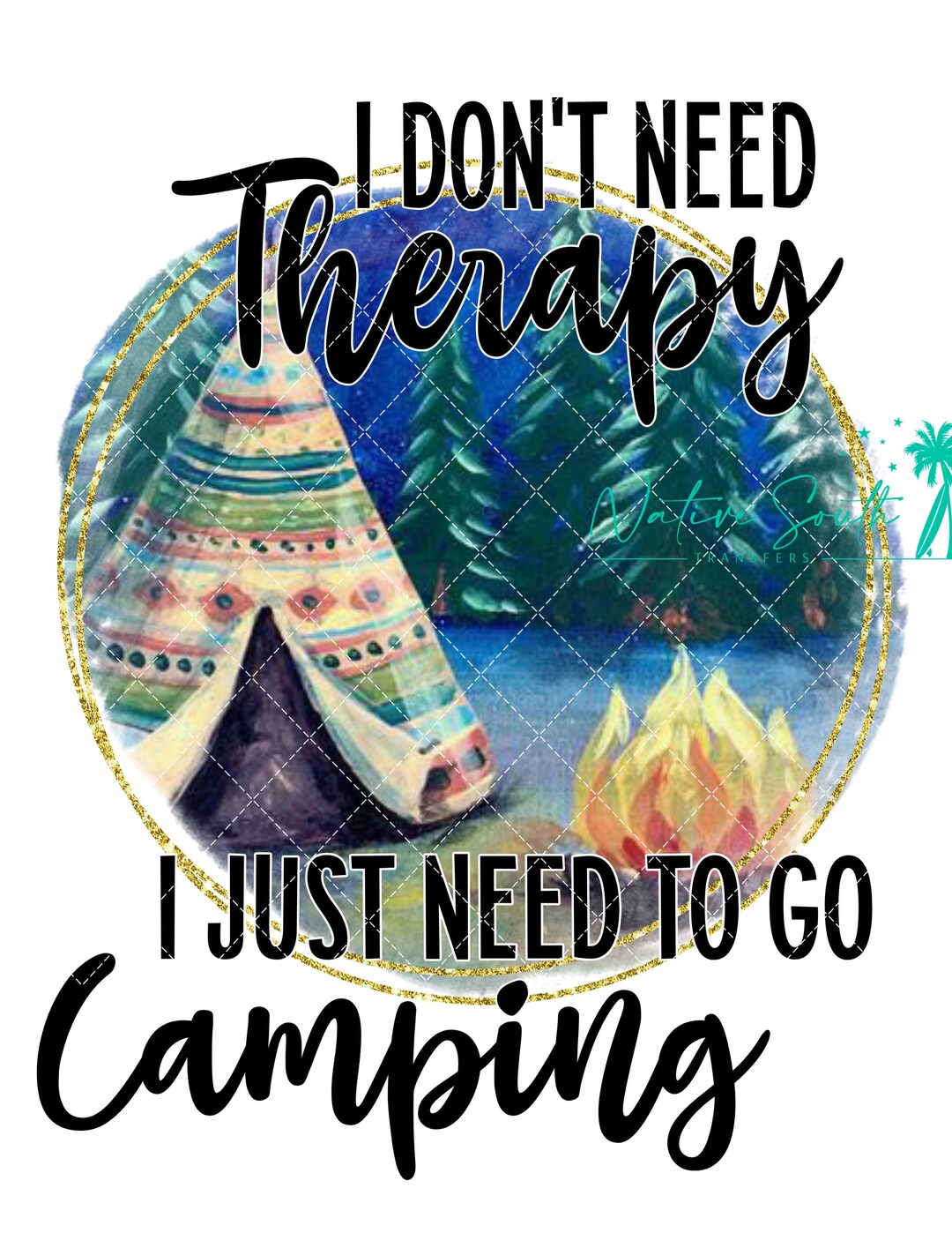 I Dont Need Therapy I Need to Go Camping /tent Print/ - Etsy