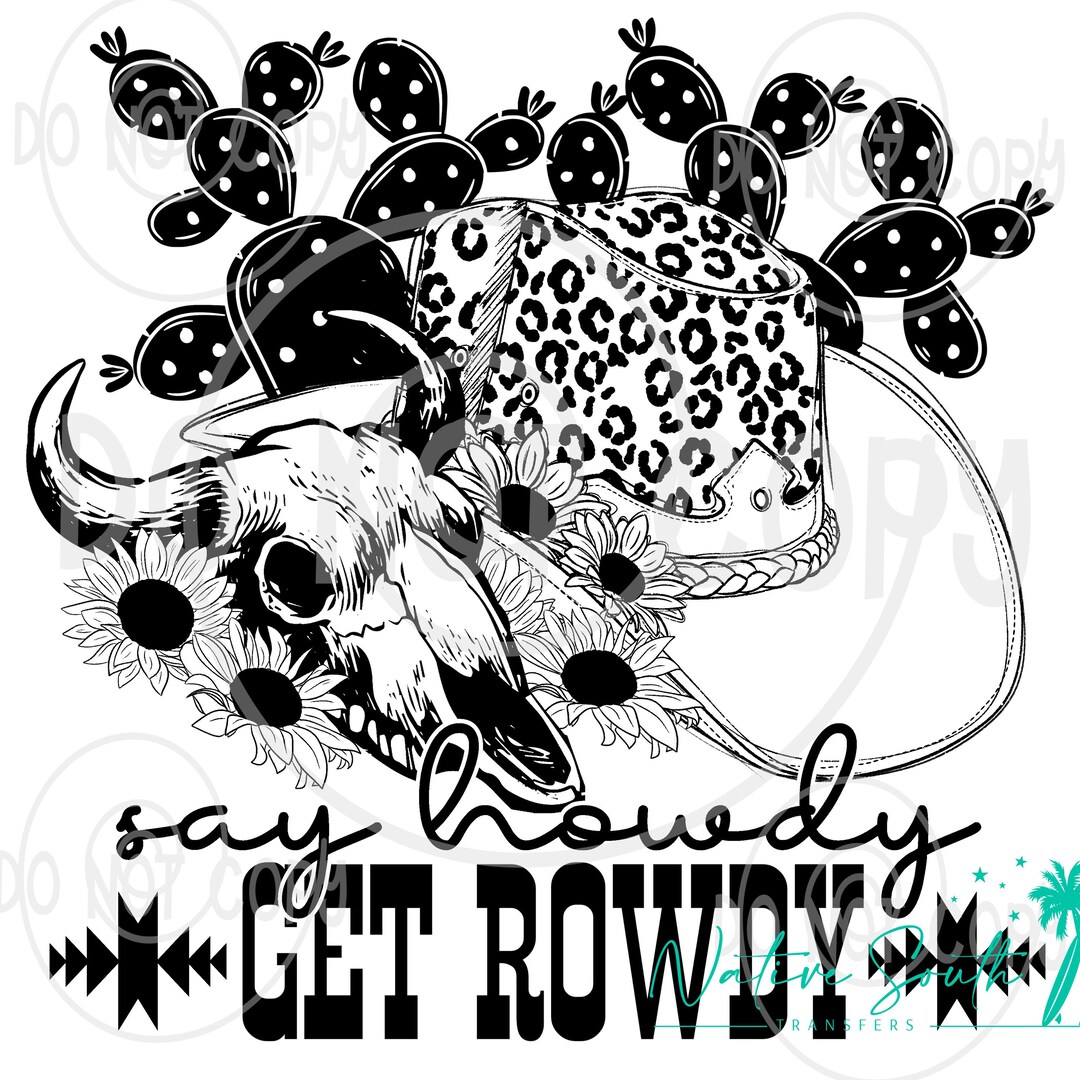 Say Howdy Lets Get Rowdy Print/ Country Print/sublimation - Etsy