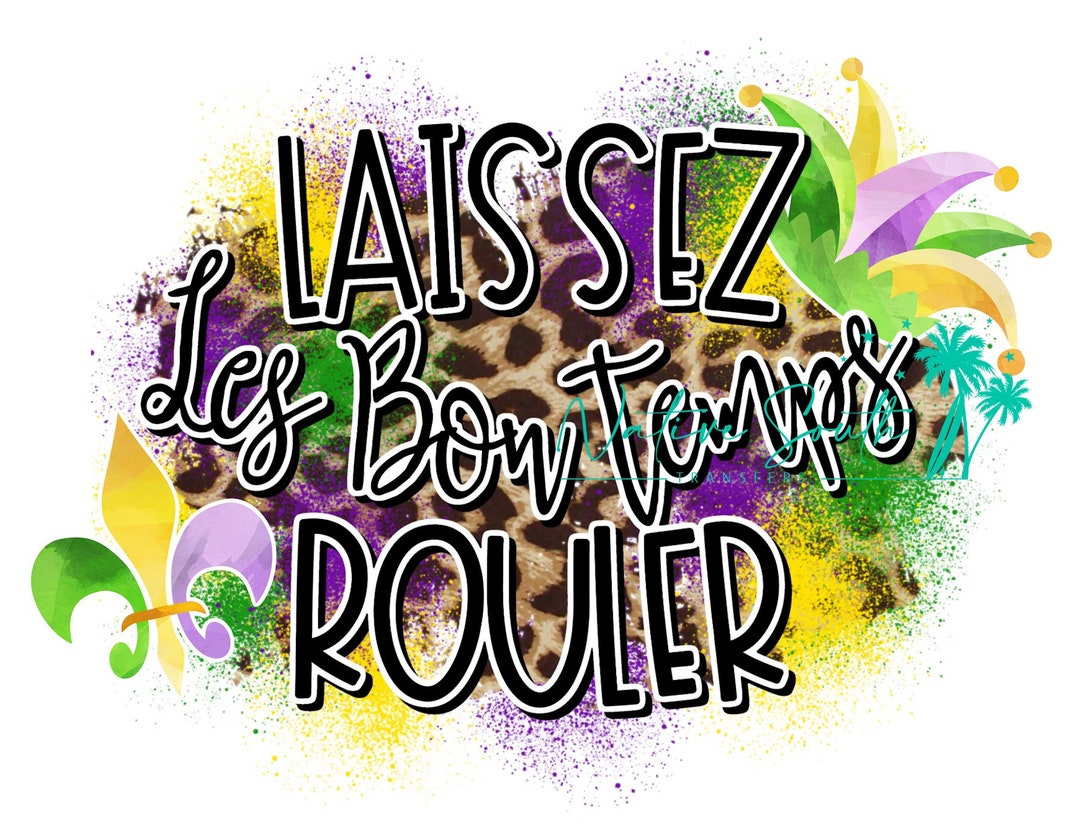 Laissez Les Bon Temps Rouler Print / Mardi Gras Print/ Sublimation ...