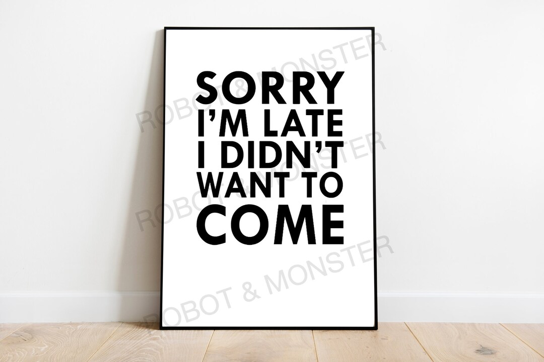 Sorry Im Late Quote Digital Download - Etsy