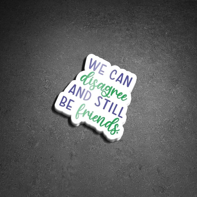 We Can Disagree and Still Be Friends Sticker - Etsy
