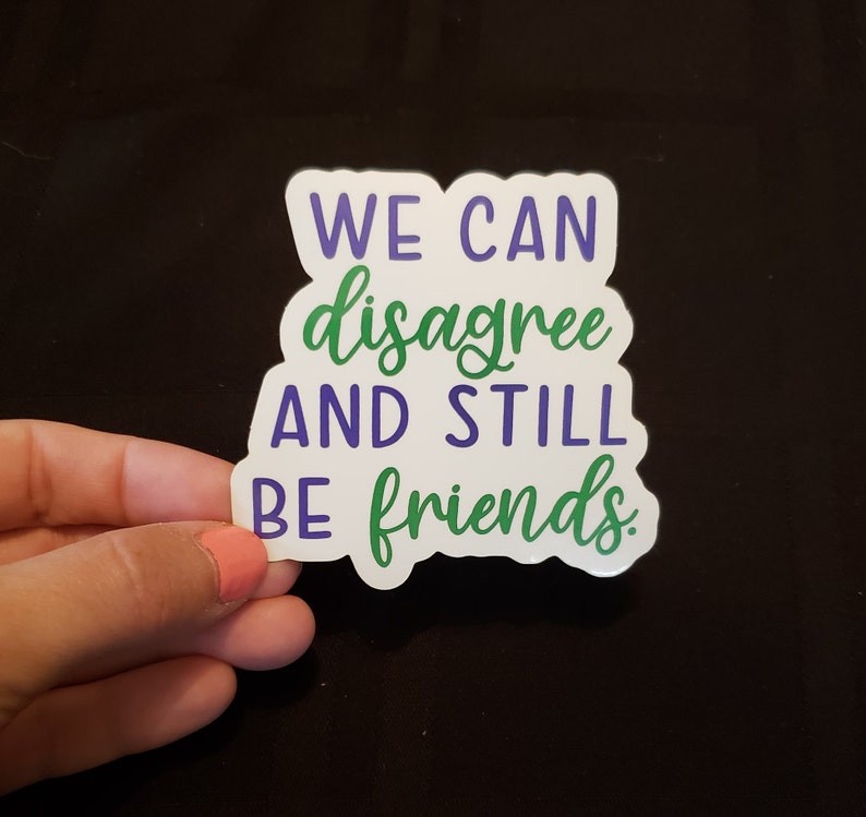 We Can Disagree and Still Be Friends Sticker - Etsy
