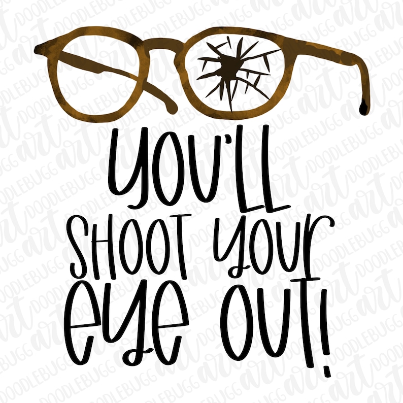 Youll Shoot Your Eye Out Inspired Transparent PNG File | Etsy