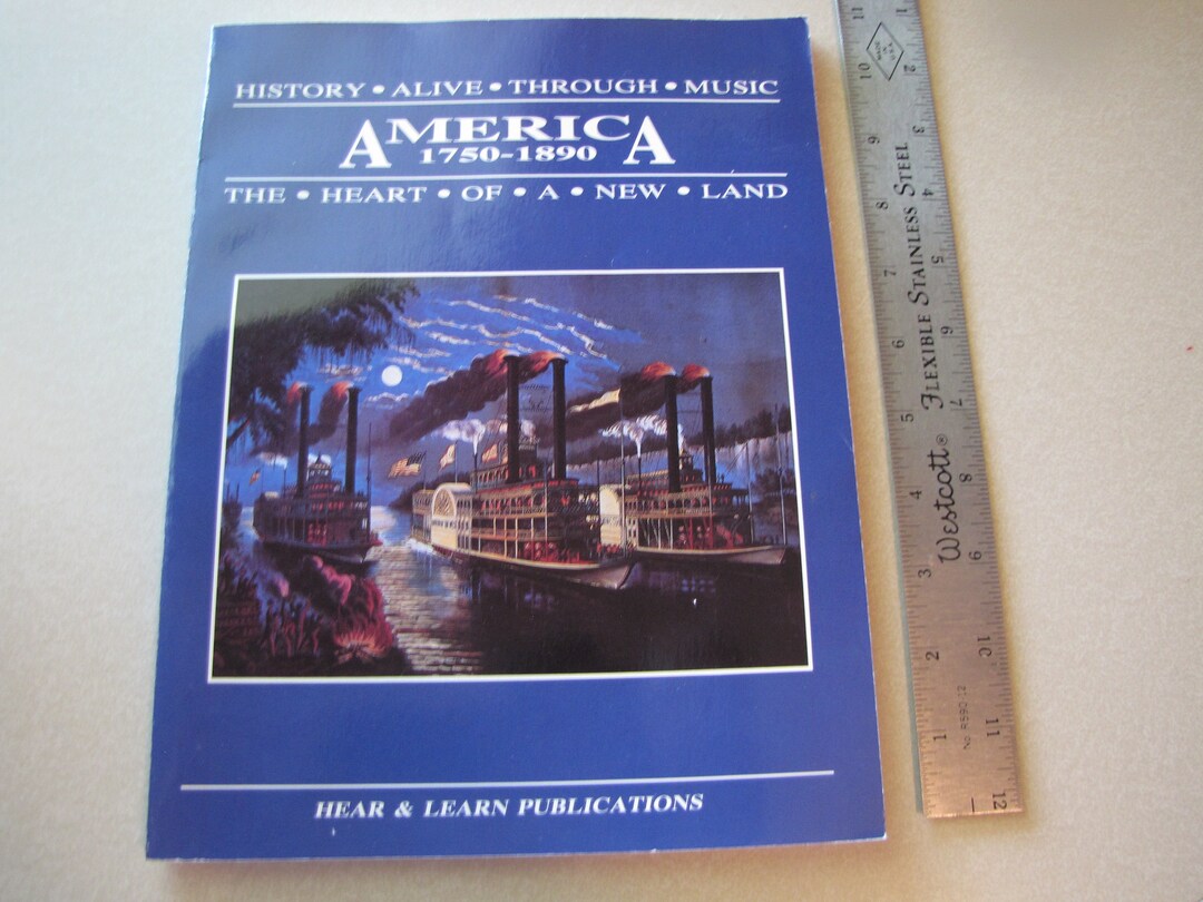 History Alive Through Music, America 1750-1890, the Heart of a New Land ...