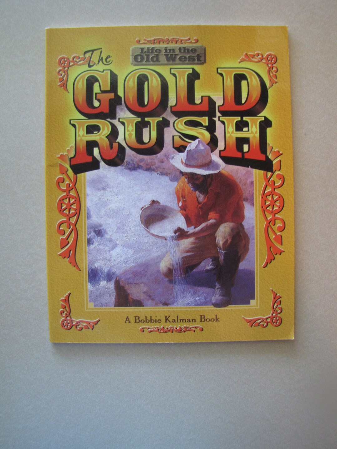 The Gold Rush (life in the Old West) A Bobbie Kalman Book, Paperback ...