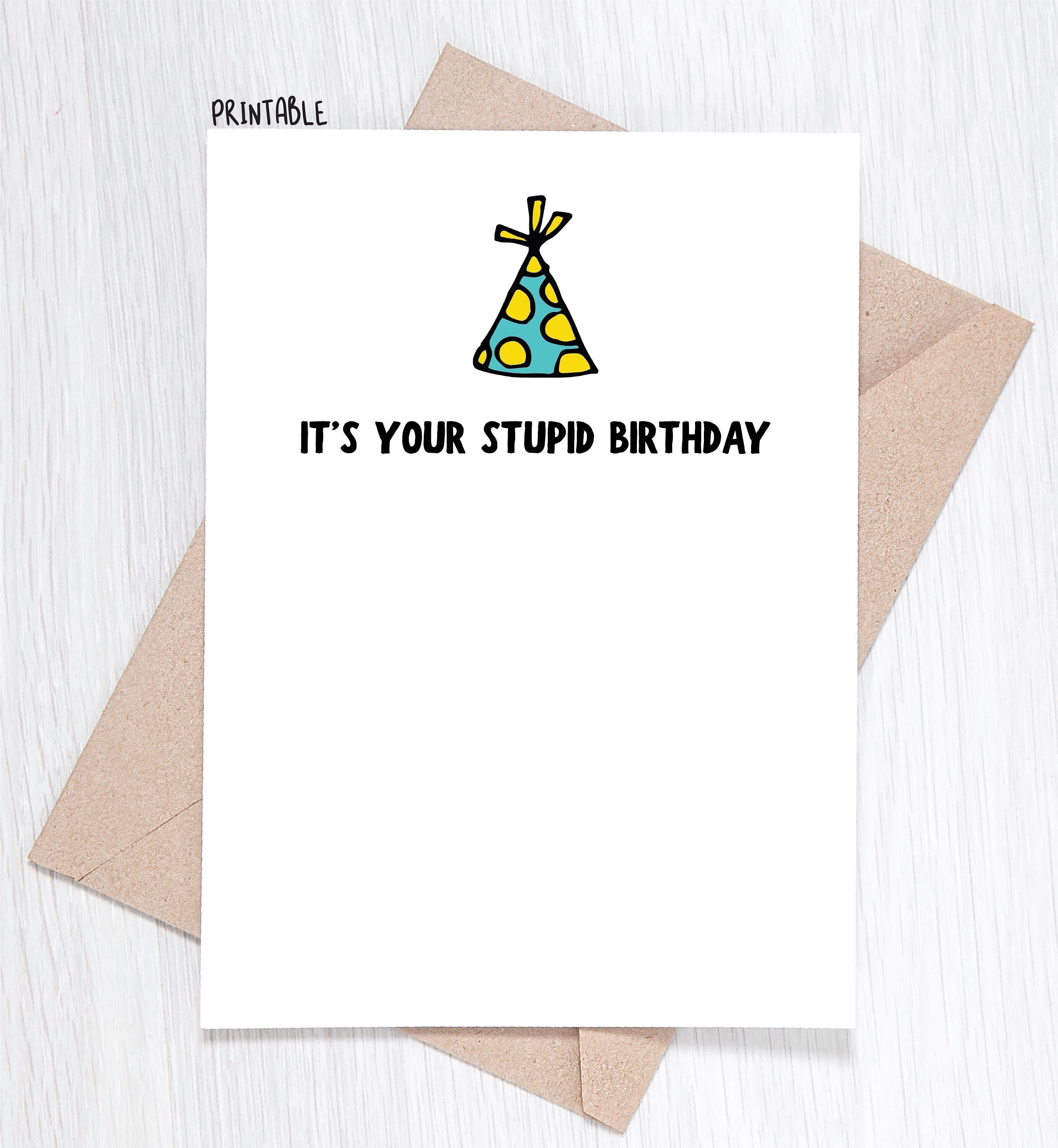 PRINTABLE Funny Birthday Card It's Your Stupid Birthday - Etsy