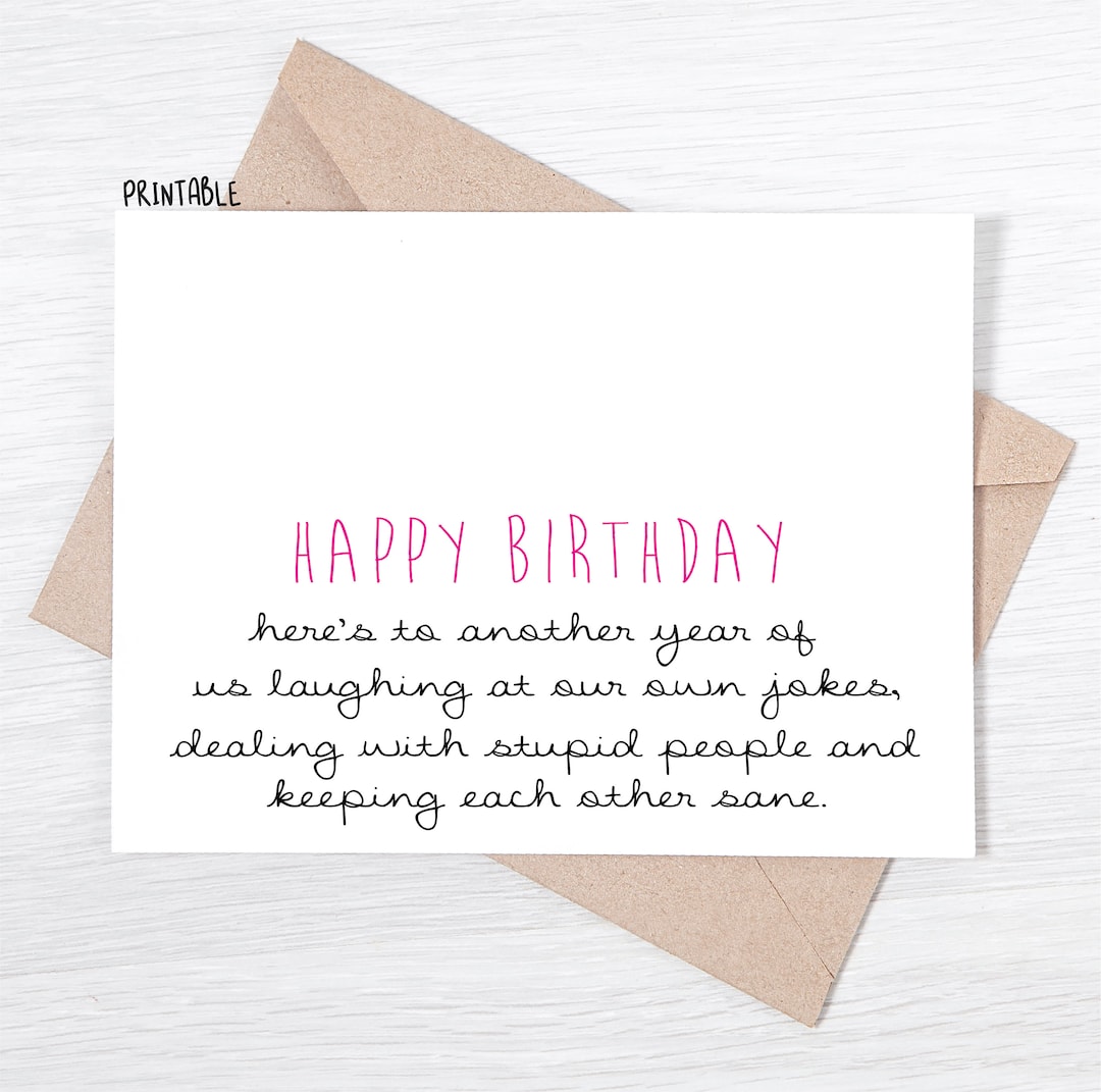 PRINTABLE - Funny Birthday Card - Here's to Another Year of Us Laughing ...