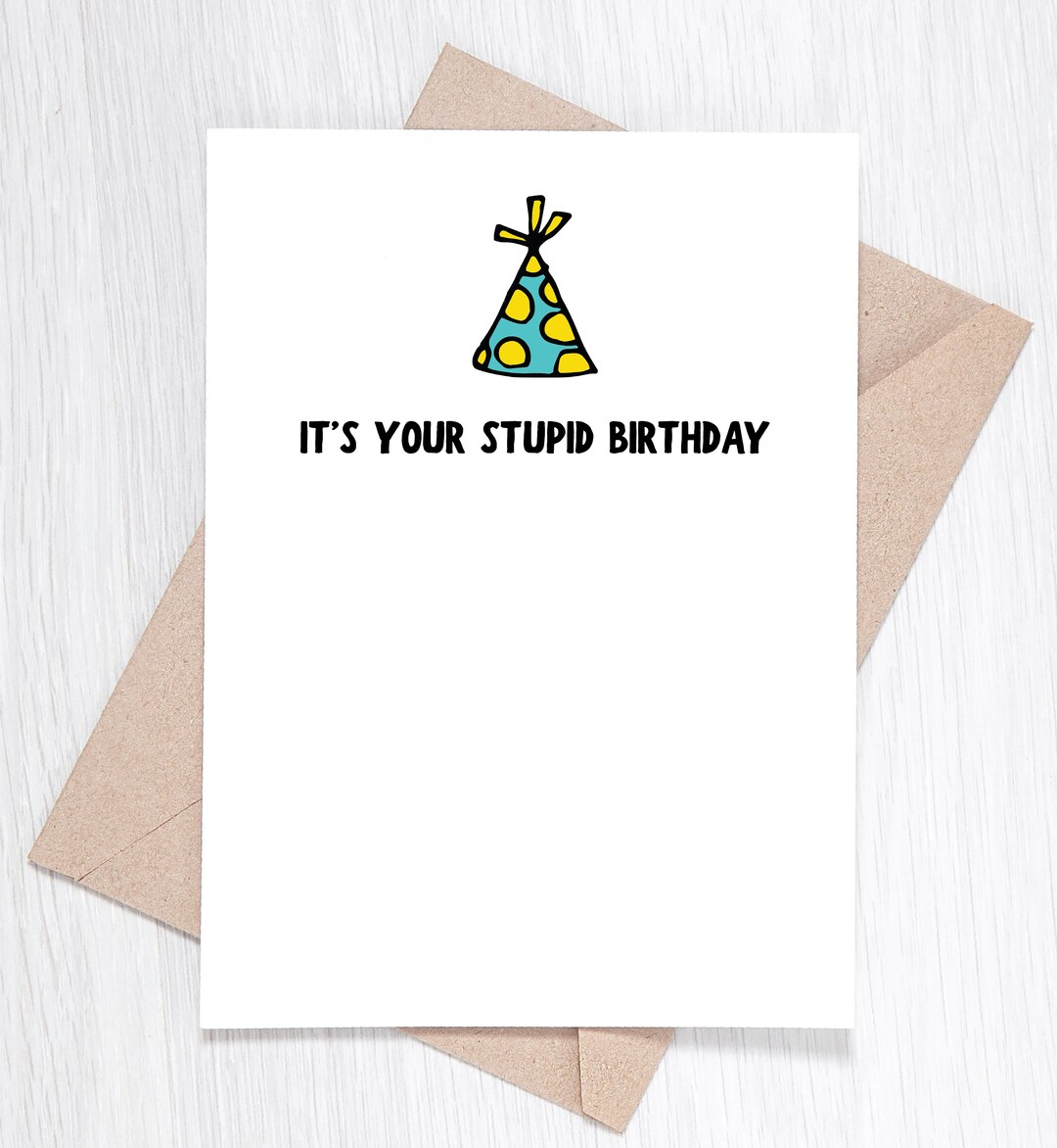 Funny Birthday Card It's Your Stupid Birthday - Etsy