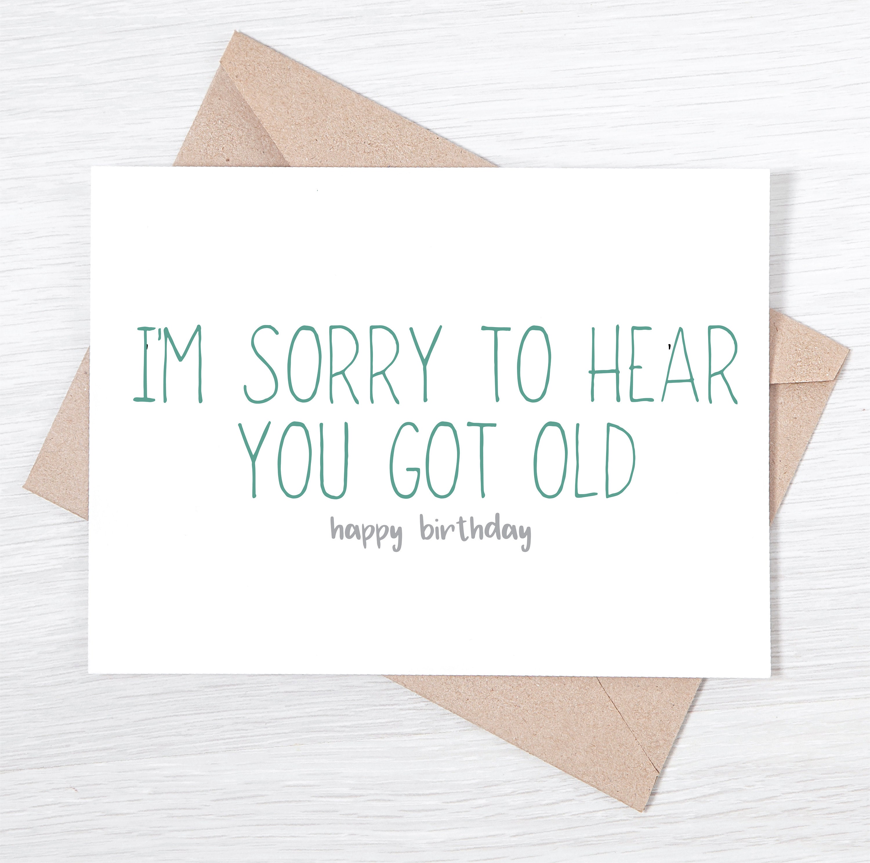 Funny Birthday Card I'm Sorry To Hear You Got Old Happy | Etsy